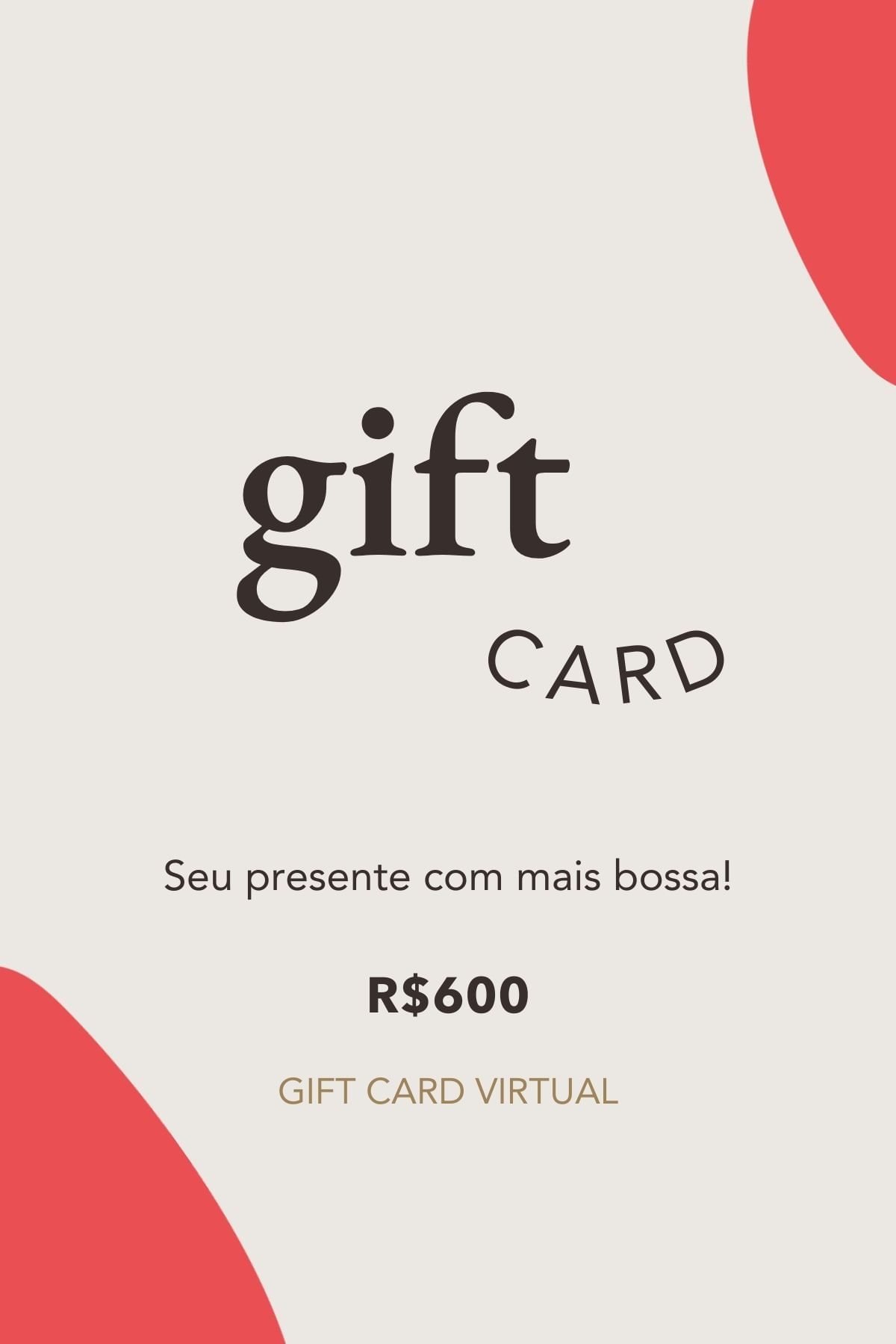 GIFT CARD VIRTUAL - R$600 - Tatiana Loureiro